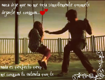 El blog de stefany: No Te Prometo Perfección, Pero Si Un Corazón Lleno De Amor...